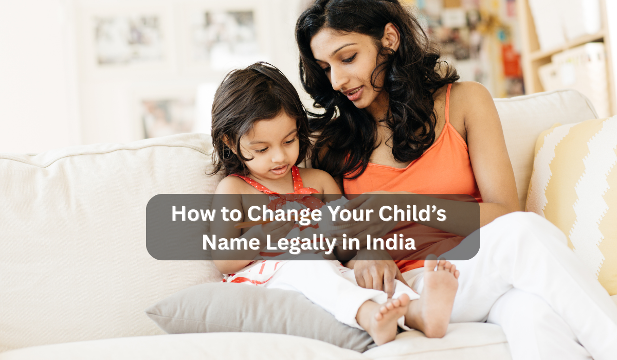 How to Change Your Child’s Name Legally in India – Step by Step Guide ...